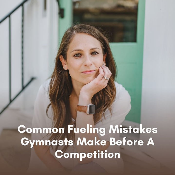 The Most Common Fueling Mistakes Gymnasts Make Before A Competition ...